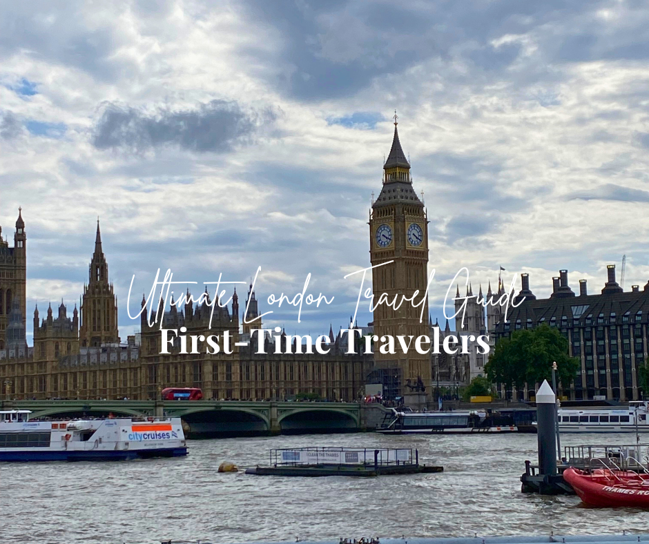 The Ultimate London Travel Guide for First-Time Travelers - S&S ON THE GO
